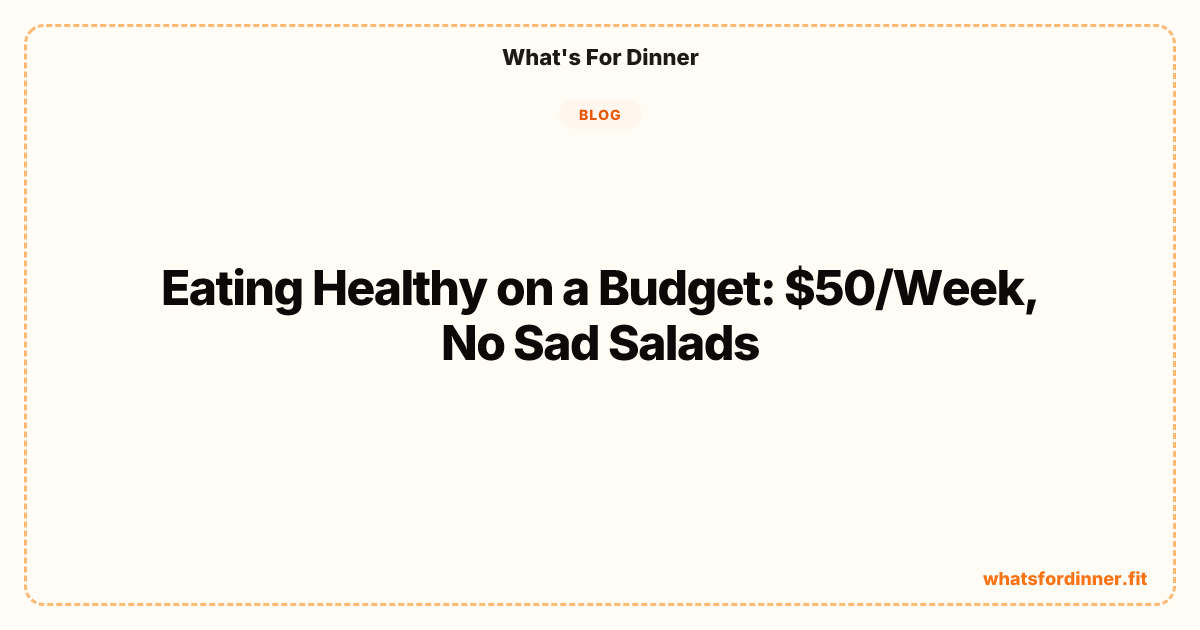 Eating Healthy on a Budget: The $50/Week Plan (2026) | What's For Dinner